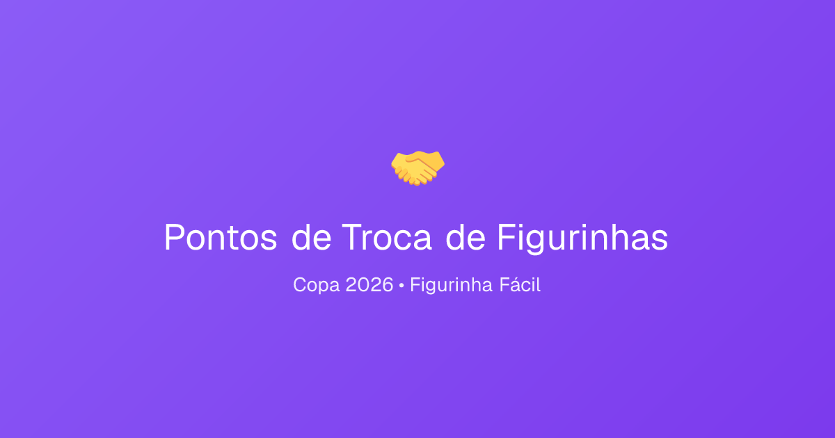 Pontos de Troca de Figurinhas | Figurinha Fácil